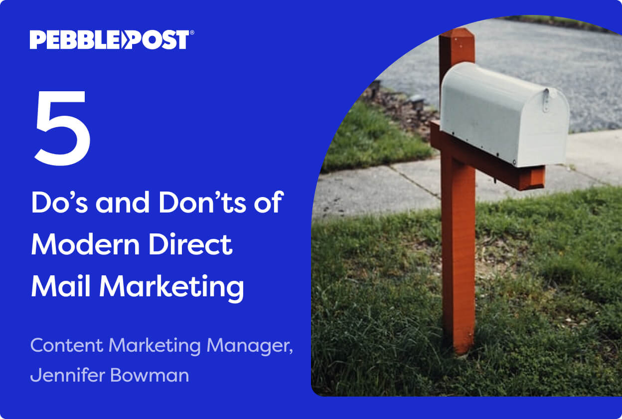 5 Do’s and Don’ts of Modern Direct Mail Marketing | PebblePost