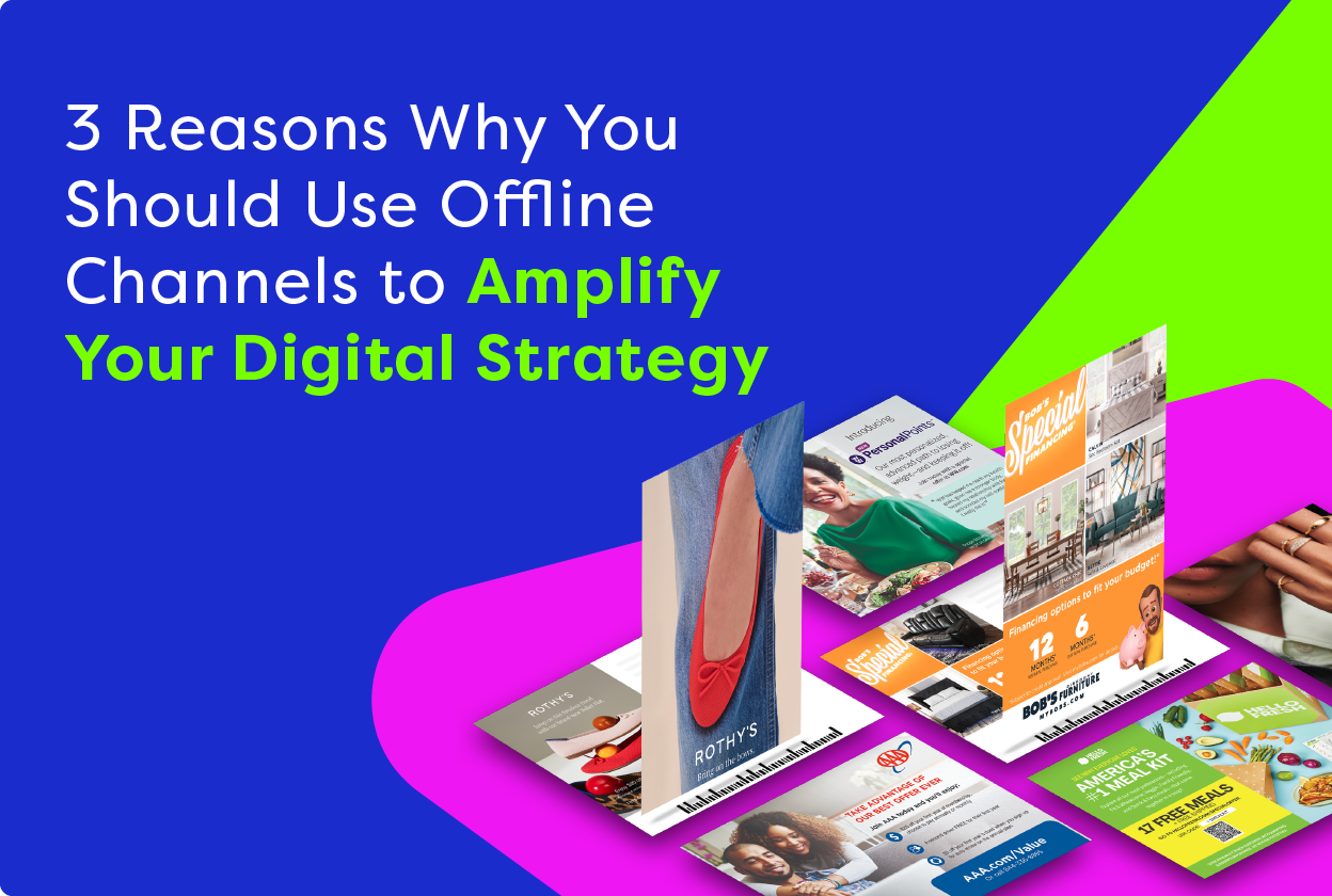 3 Reasons to Use Offline Channels to Amplify Your Digital Strategy