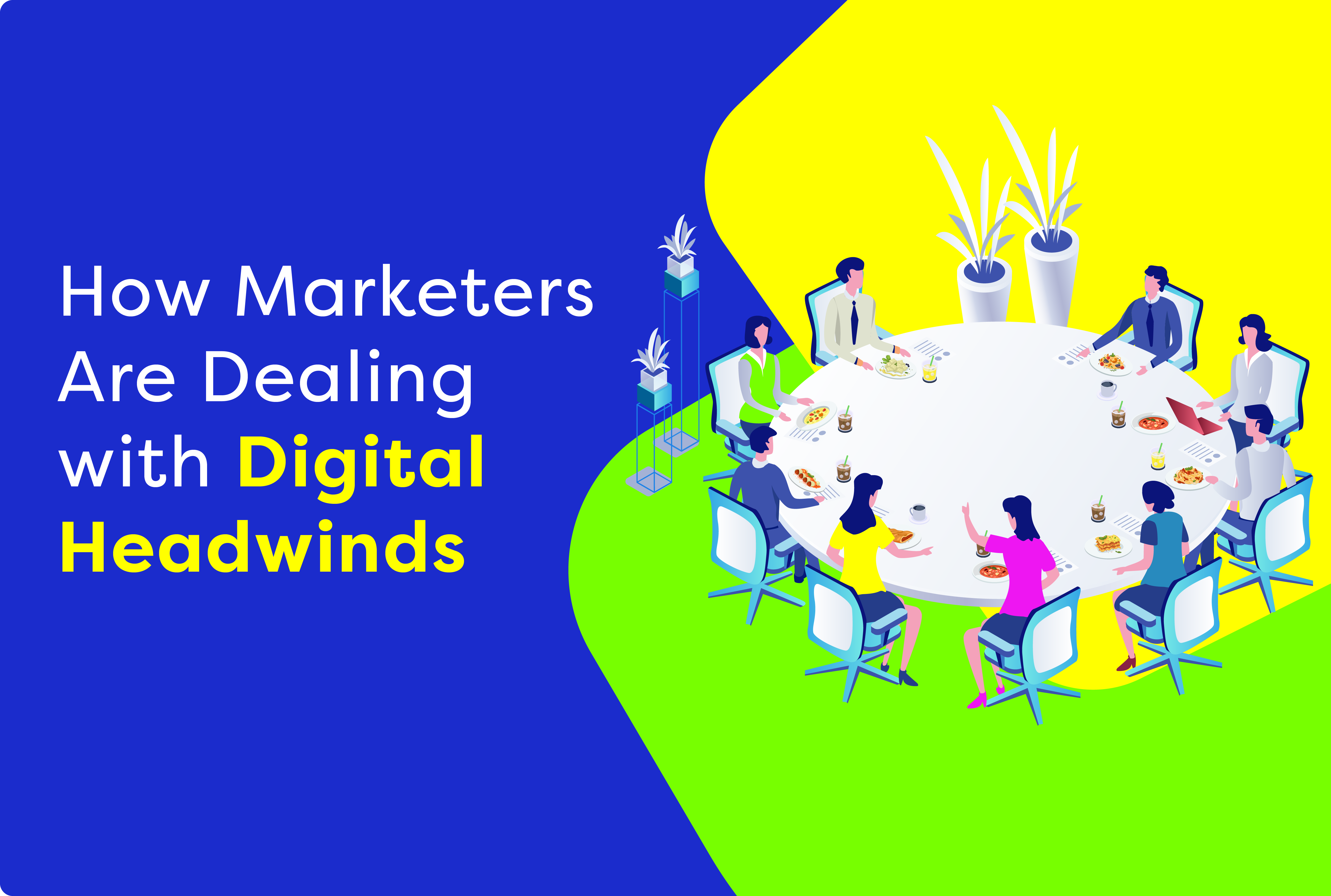 How Marketers Are Overcoming Digital Headwinds