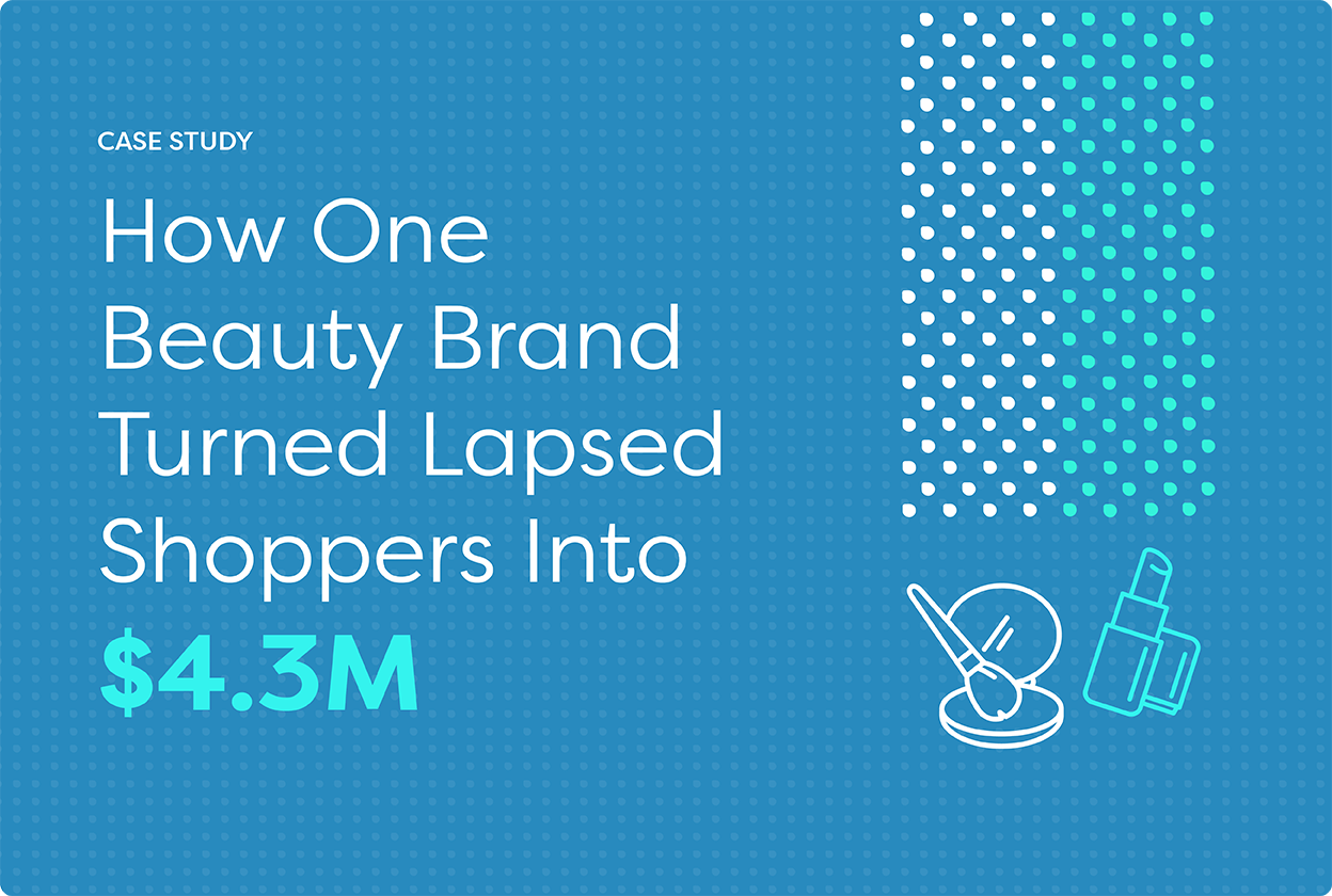 How One Beauty Brand Turned Lapsed Shoppers Into $4.3M